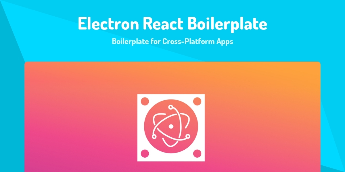 Electron React Boilerplate Boilerplate For Cross Platform Apps Made With Reactjs